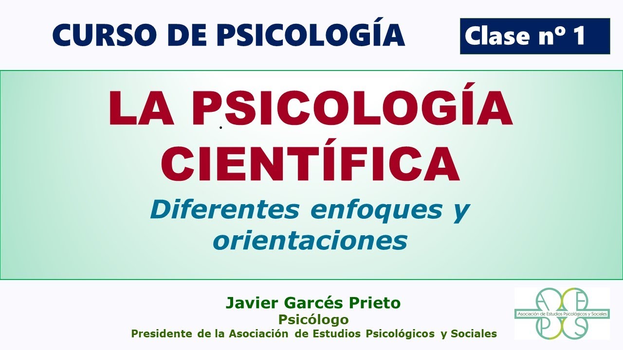 LA PSICOLOGÍA CIENTIFICA. DIFERENTES ENFOQUES Y ORIENTACIONES. - YouTube
