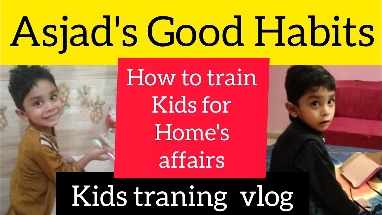 How to develop Kids good habits | Little kids Training in home Affairs ...