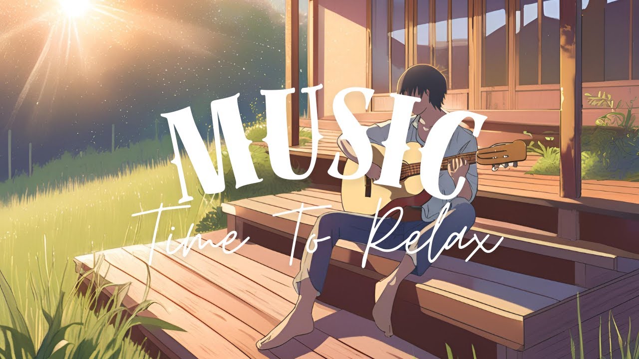 Relax Your Morning Mood With Chill Music When You Wake Up - Time To ...