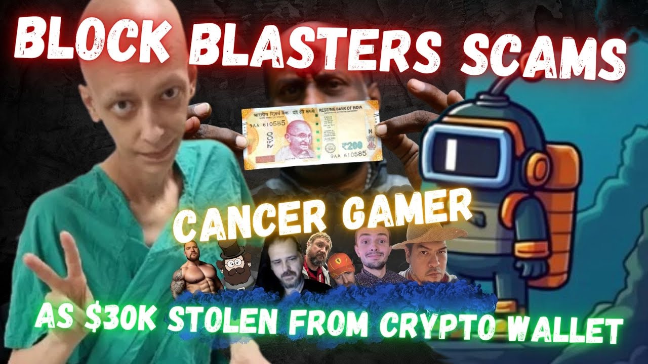 Block Blasters SCAMS Cancer Gamer, As $30K Stolen From Crypto Wallet ...