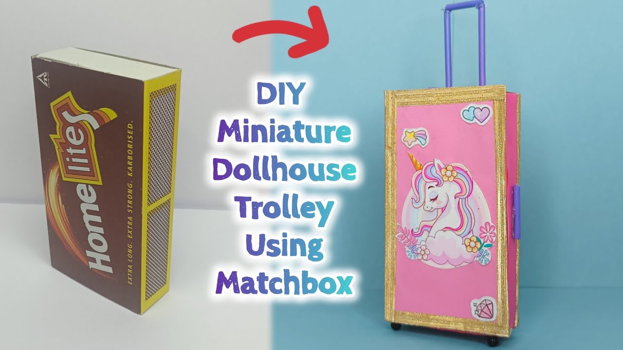 [Miniature 4/20] DIY Miniature Doll House Trolley Using Matchbox | Cute ...