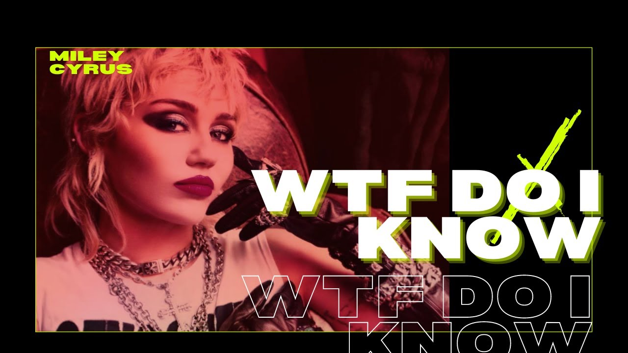 Miley Cyrus Wtf Do I Know Español Youtube