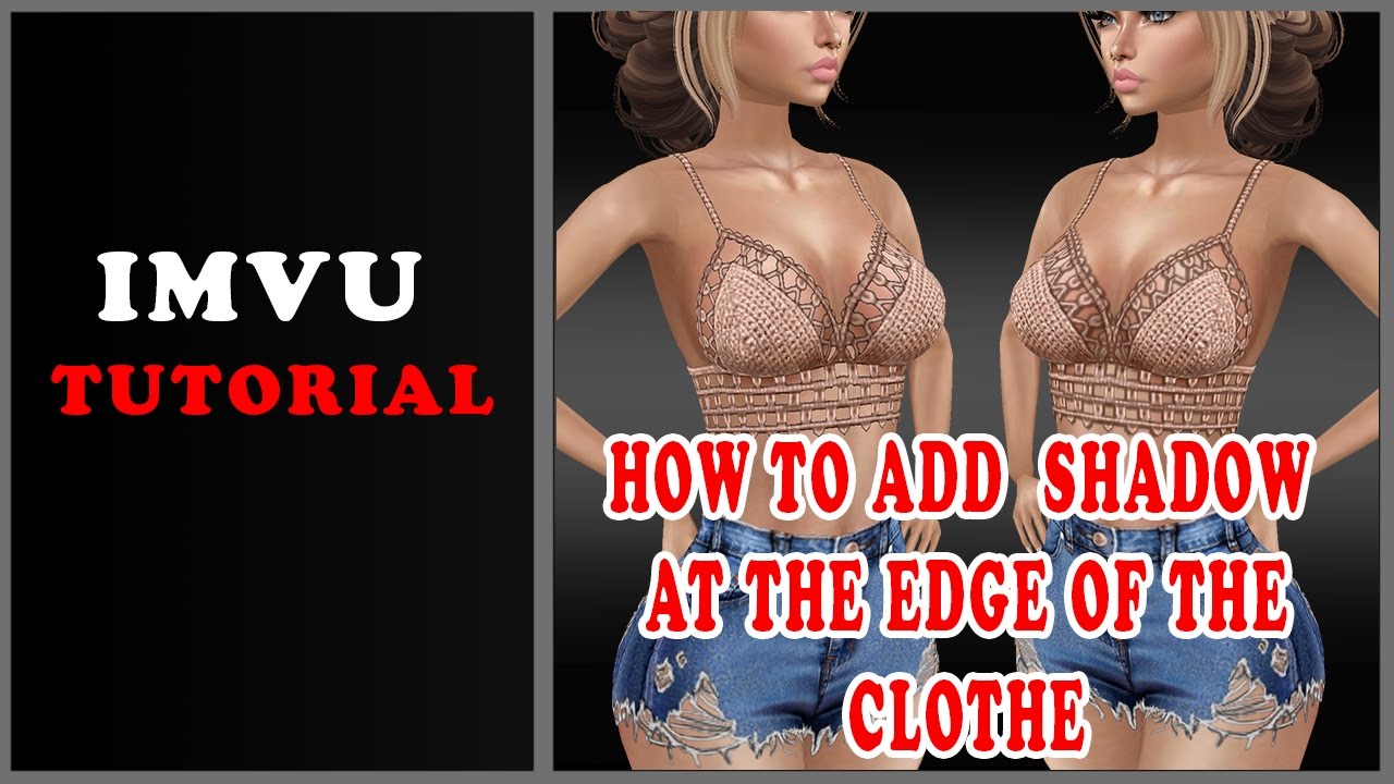 IMVU TUTORIALS - HOW TO ADD SHADOWS AT THE EDGE OF THE CLOTHE - YouTube