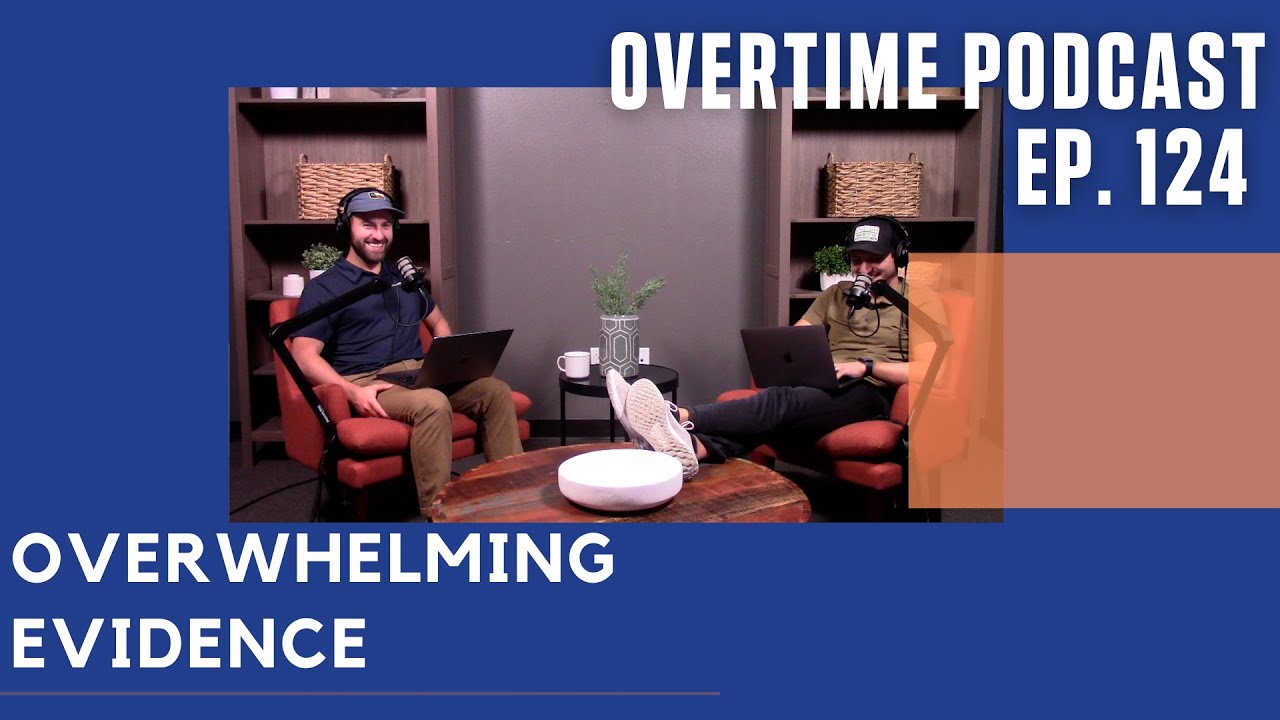 Overwhelming Evidence | Overtime Podcast, Ep. 124 - YouTube