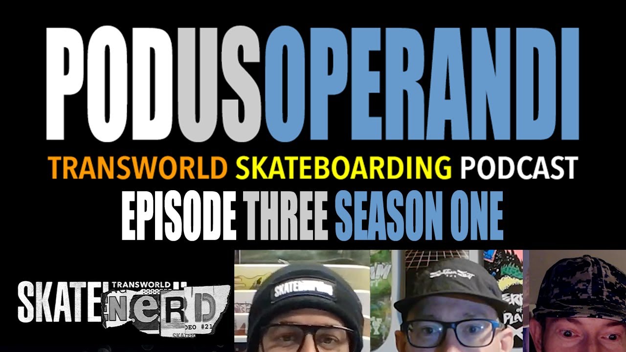 Return of Skate Nerd plus skate shoe talk: Podus Operandi Ep 3, the ...