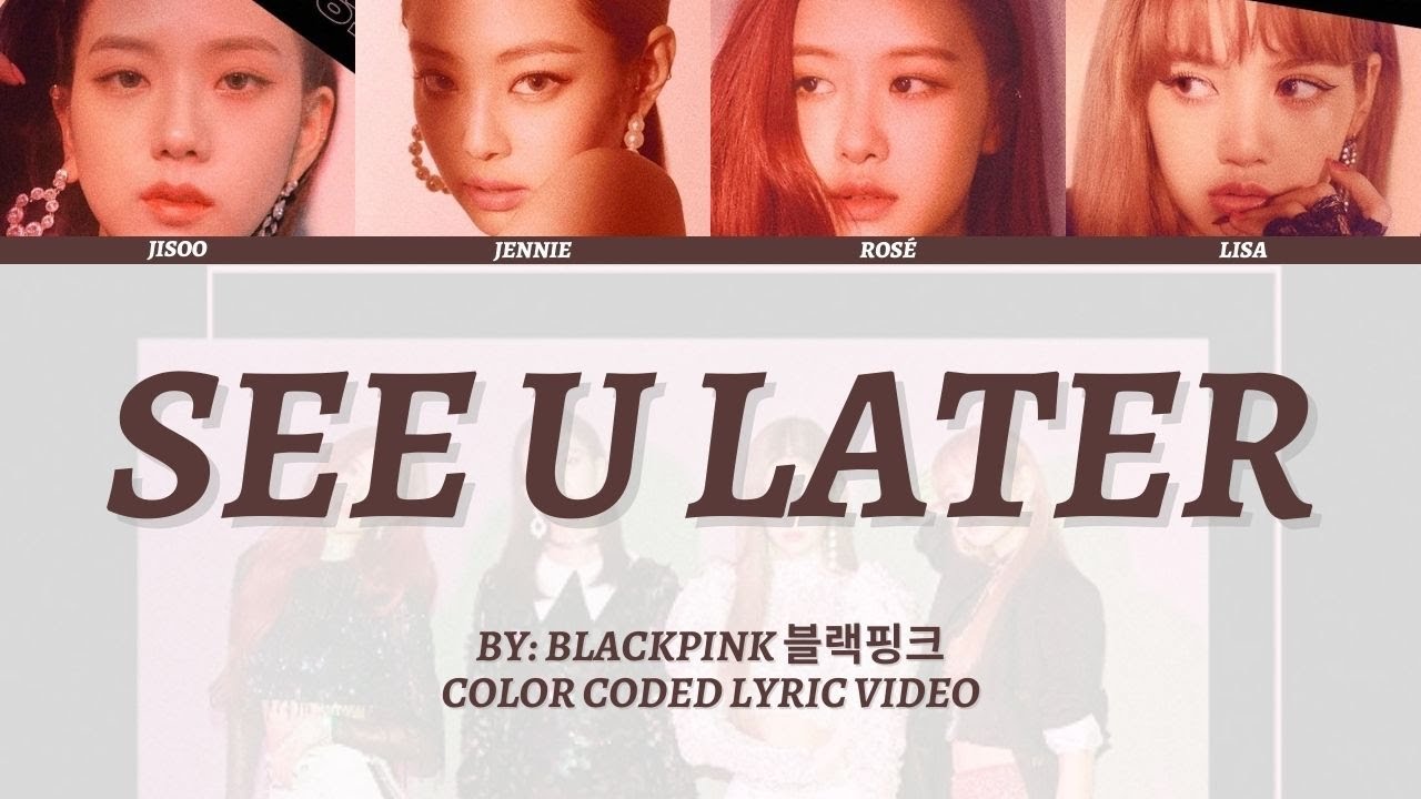 BLACKPINK 블랙핑크 - See U Later - Color Coded Lyric Video - YouTube