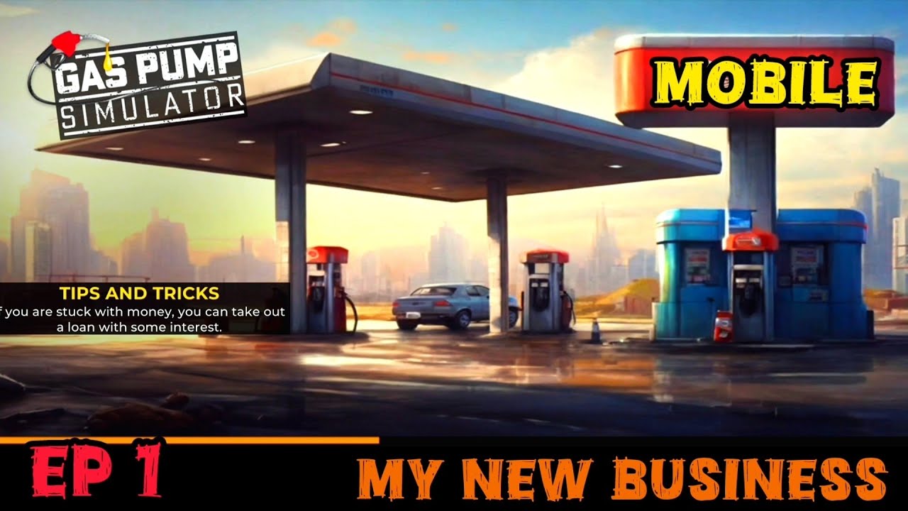 GAS PUMP SIMULATOR IN MOBILE GAME AND I STARTING A NEW BUSINESS EP 1 ...
