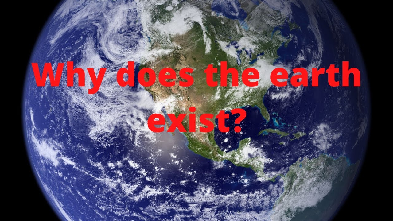 Why Does Earth Exist, The Reason For Earth - YouTube