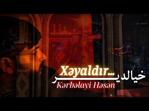 Kerbelayi Hesen - Xəyaldır... / Yeni Mərsiyyə / Muharram 2025 / Ərbəin