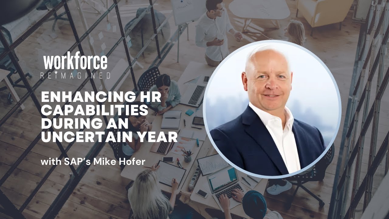 Workforce Reimagined Exchange: SAP on enhancing HR capabilities during ...