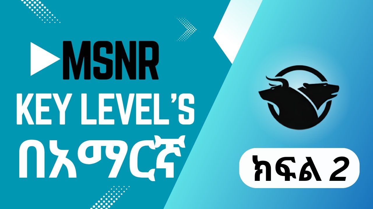 Identify MSNR Key Level's | In Amharic - YouTube