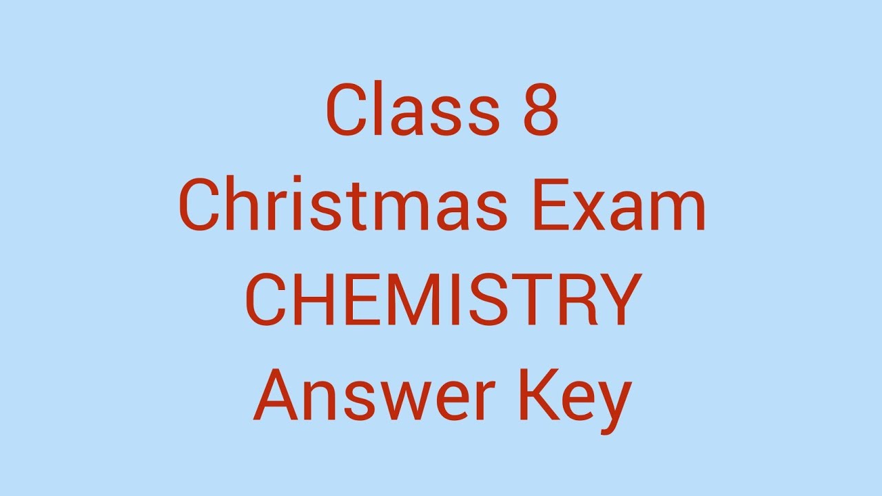 Class 8/Christmas Exam/CHEMISTRY/ Answer Key/Second Term/2022-2023 ...