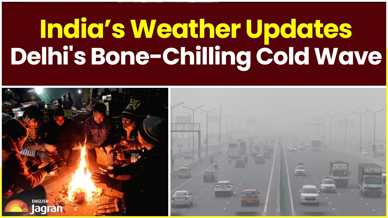 India’s Weather Updates: Delhi's Bone-Chilling Cold Wave | Jagran ...
