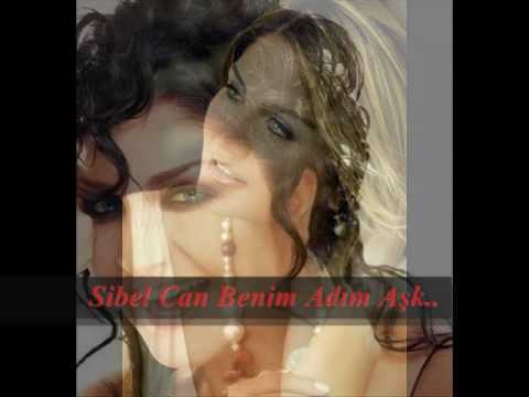 Sibel Can Benim Adım Aşk..By.AZADx35