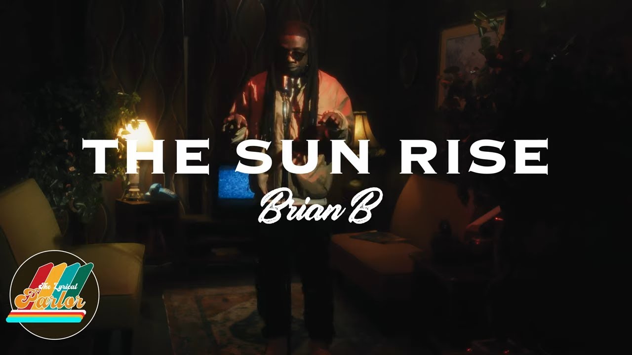 Brian B - THE SUN RISE | The Lyrical Parlor Performance - YouTube