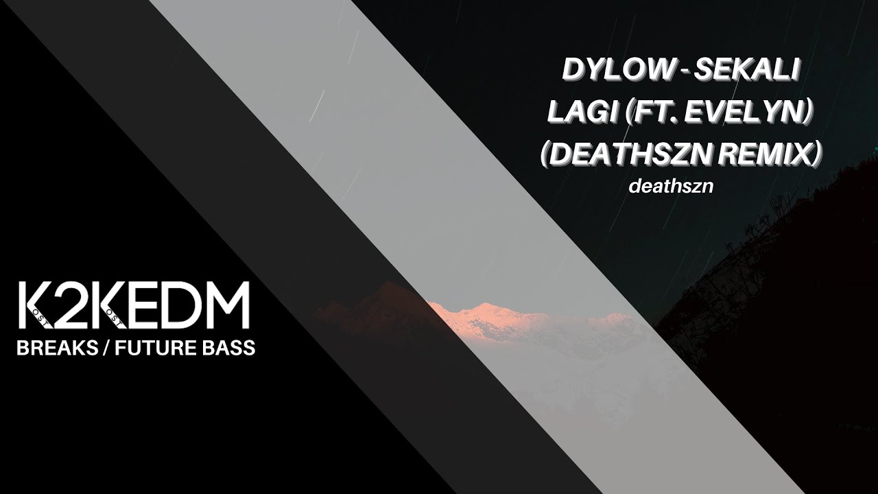 Breaks/Future Bass | Dyolow - Sekali Lagi (ft. Evelyn) (deathszn Remix ...