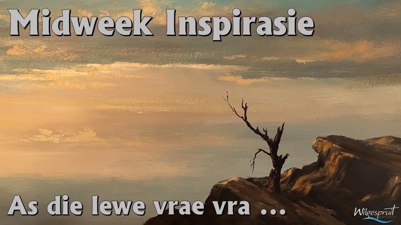 Midweek Inspirasie - As die lewe vrae vra ... - YouTube