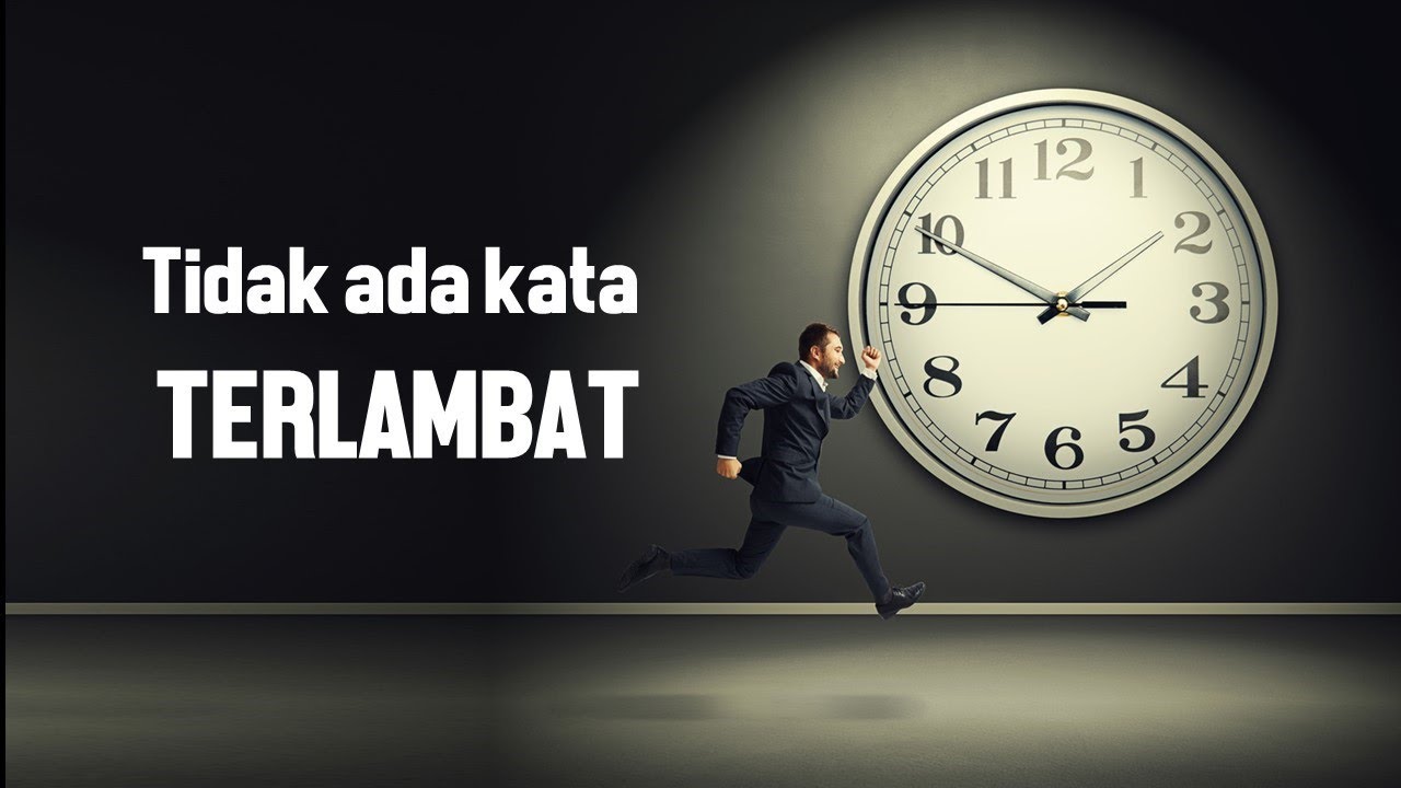 Tidak ada kata terlambat - YouTube
