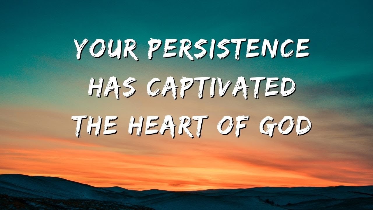 Your persistence has captivated the heart of God! #propheticword # ...