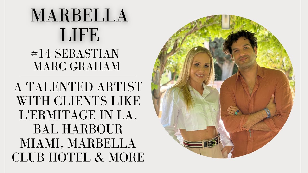 Marbella Life Podcast:#14 Sebastian Graham-artist with clients like L ...