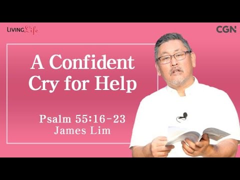 A Confident Cry for Help (Psalm 55:16-23) - Living Life 03/18/2024 ...