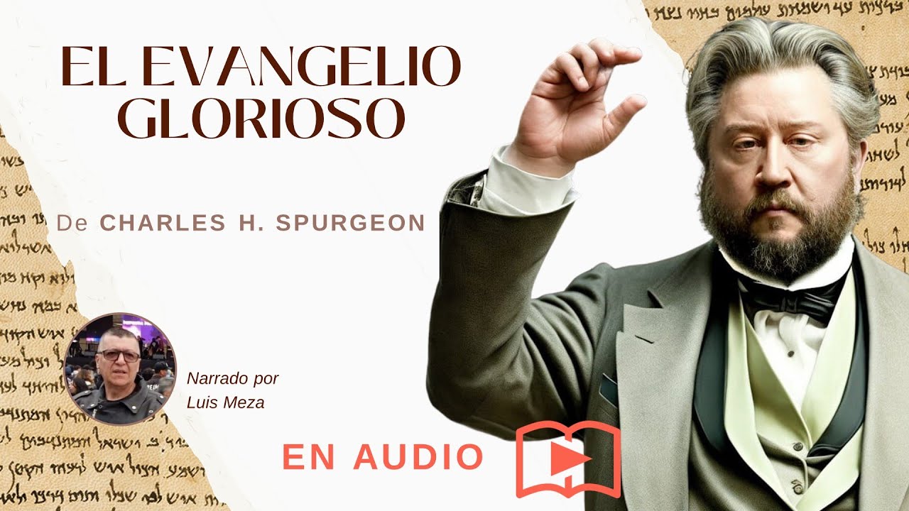El Evangelio Glorioso / Charles Spurgeon (1 Timoteo 1:15) - YouTube