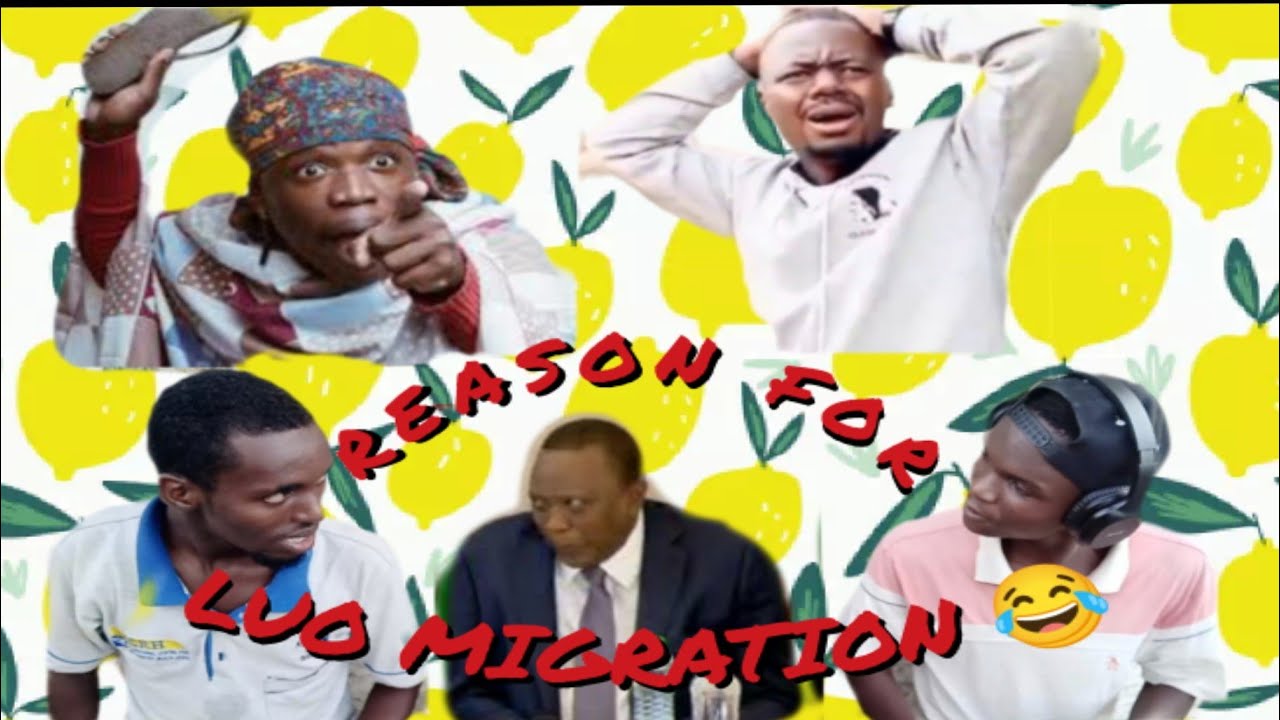 REASON FOR LUO MIGRATION 😂😂 - YouTube