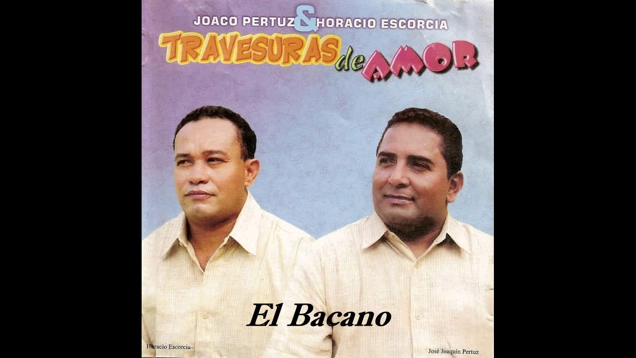 El Bacano Joaco Pertuz & Horacio Escorcia - YouTube