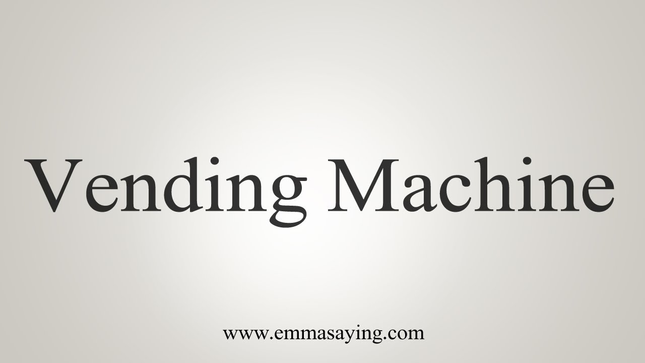 How To Say Vending Machine - YouTube