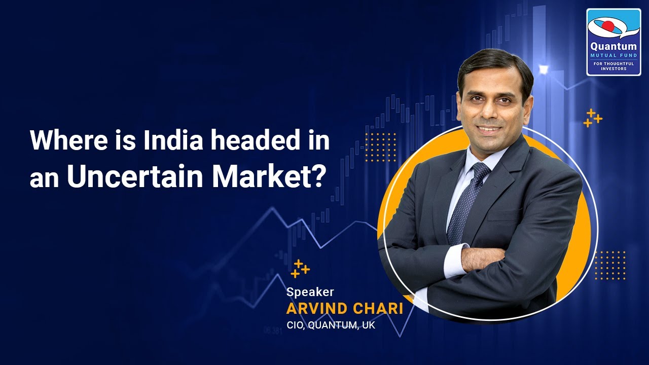 Where is India headed in an Uncertain Market? Webinar by Arvind Chari ...