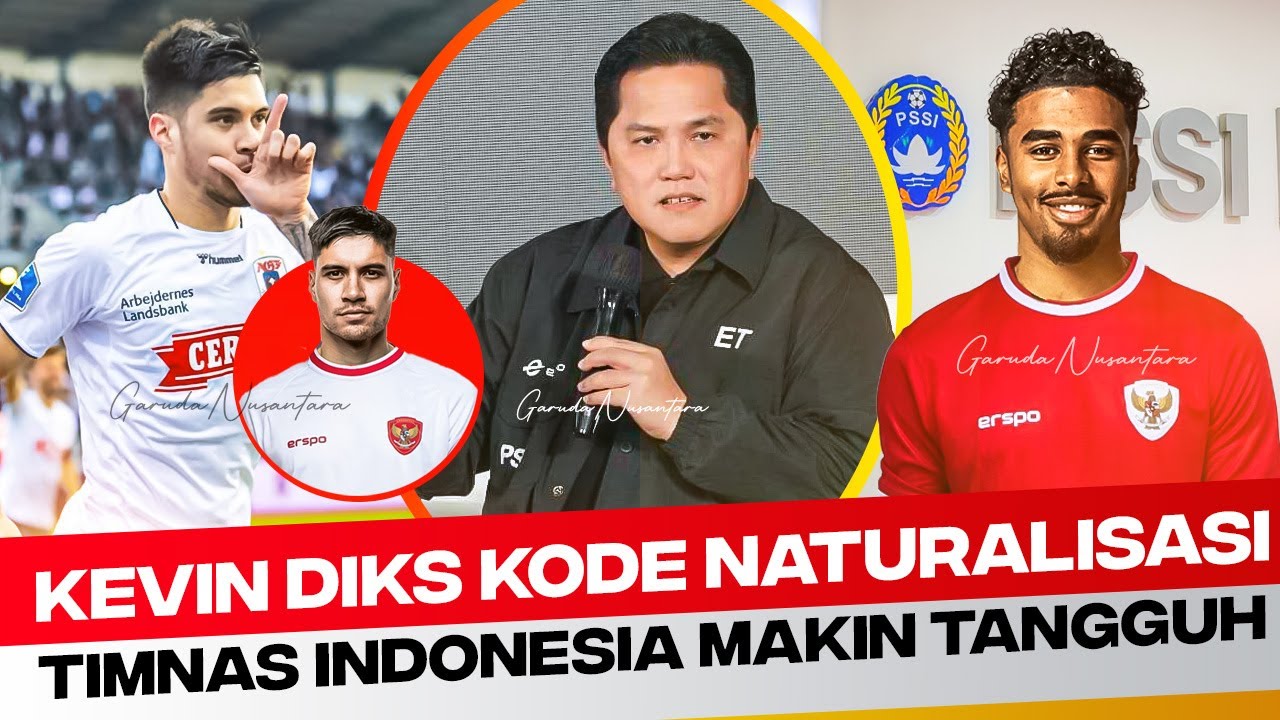 Kevin diks kode Naturalisasi~Ian Maatsen gabung timnas indonesia~laga ...