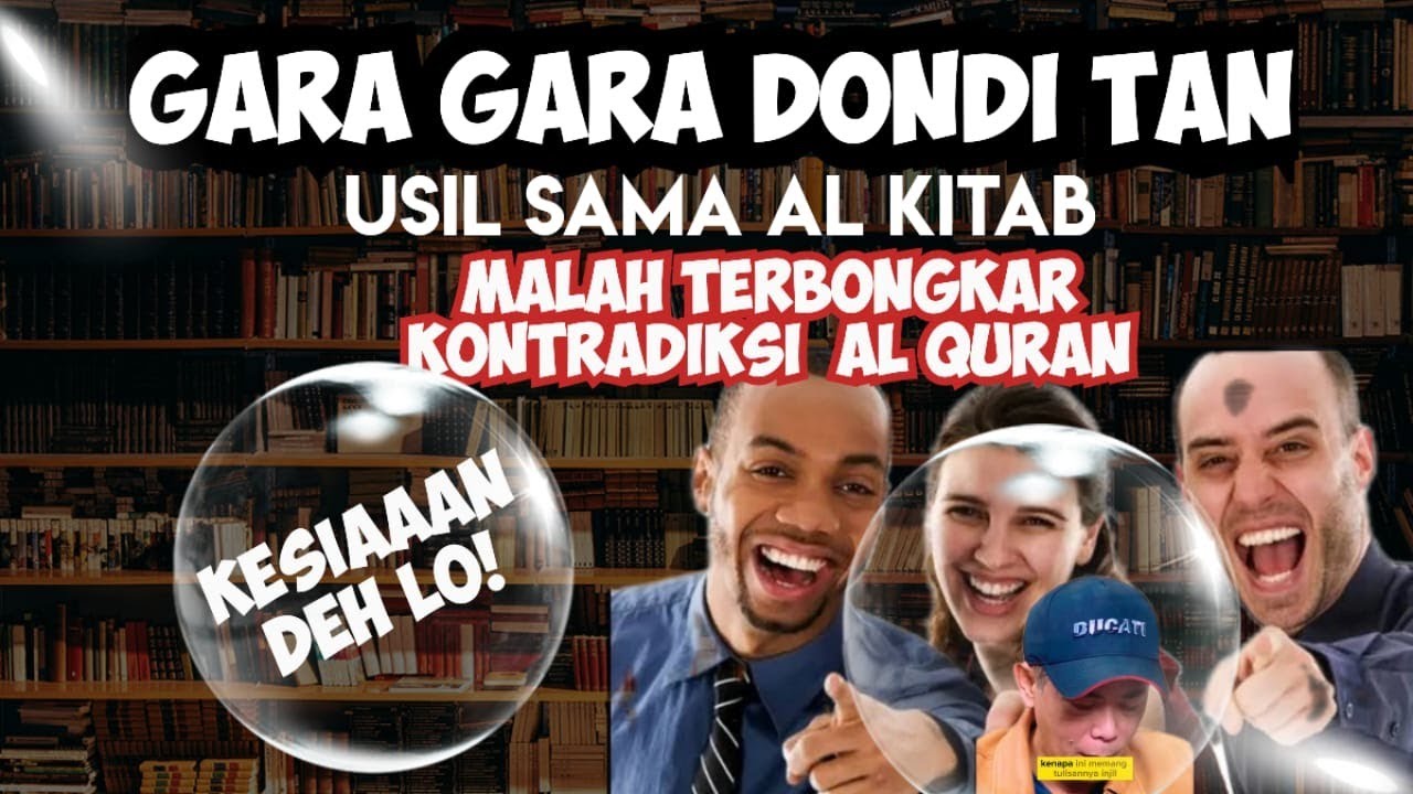 GARA2 DONDI TAN USILIN AL KITAB MULU! KEBNGKAR DEH KONTRADIKSI AL QURAN ...