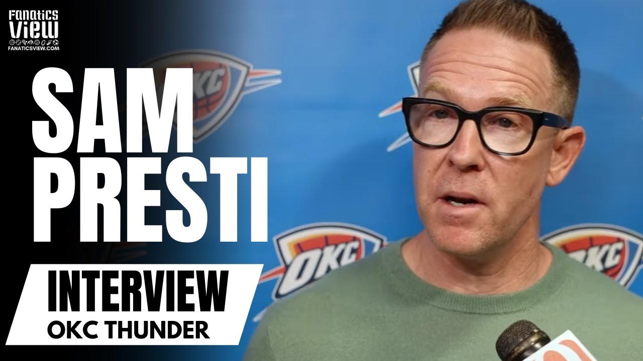 Sam Presti Breaks Down OKC Thunder Signing Isaiah Hartenstein, Alex ...