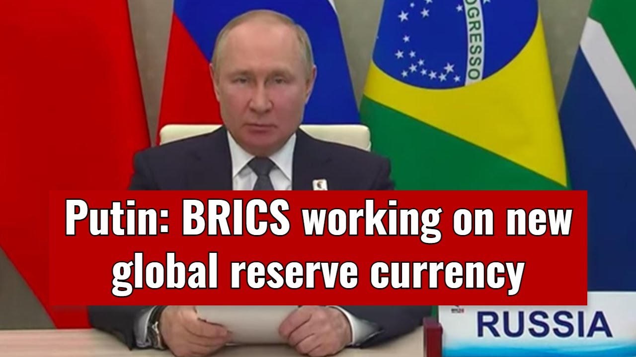 Putin: BRICS working on new global reserve currency - YouTube