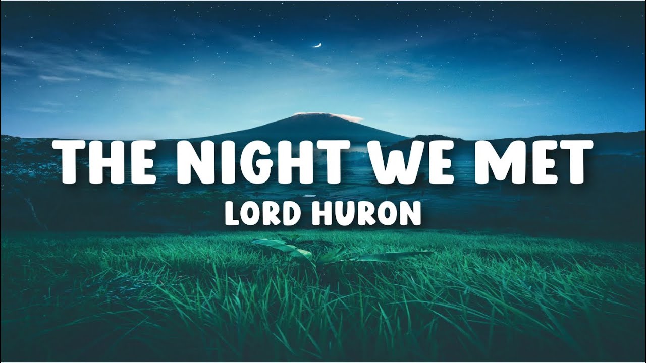 Lord Huron - The Night We Met (Lyrics) - YouTube