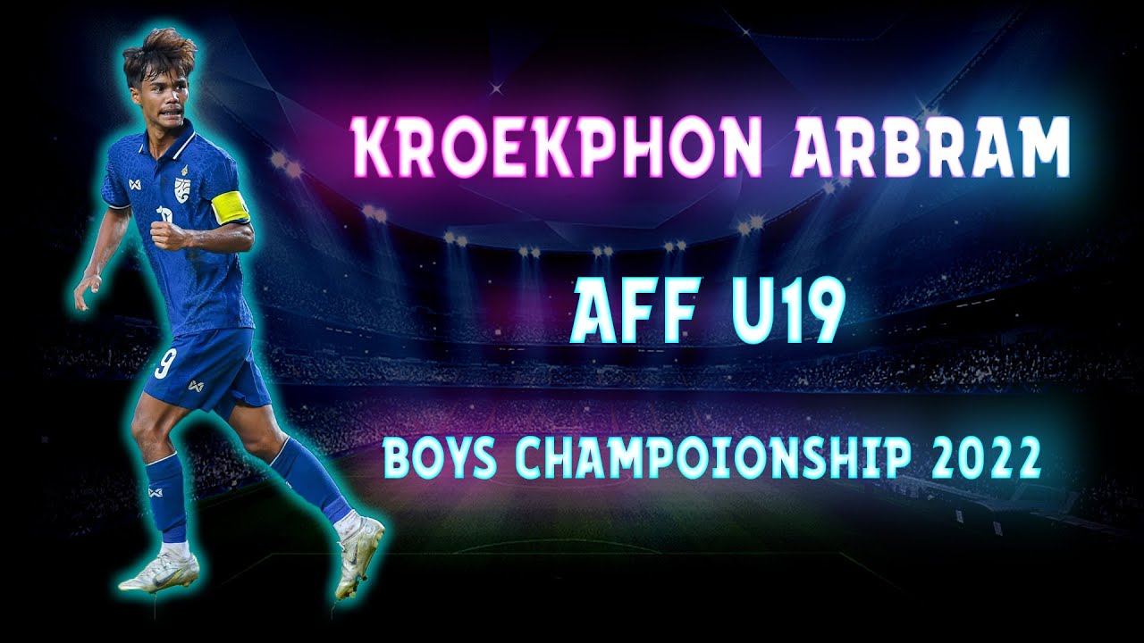 KROEKPHON ARBRAM WING BACK AFF U19 2022 [เกริกพล อาบรัมย์] - YouTube