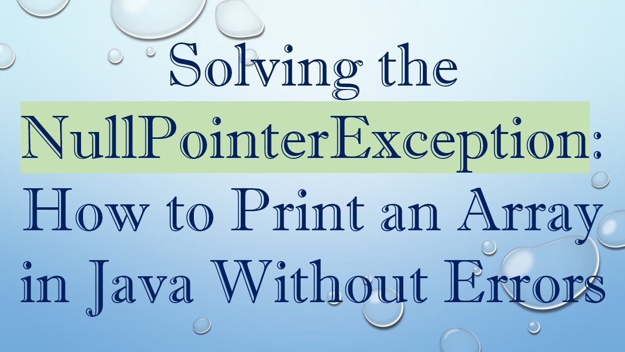 Solving The Nullpointerexception How To Print An Array In Java Without