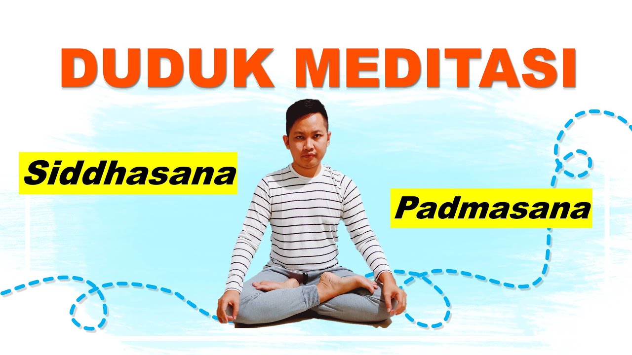 008 | Meditasi Pemula : Posisi Duduk Meditasi, Siddhasana dan Padmasana ...