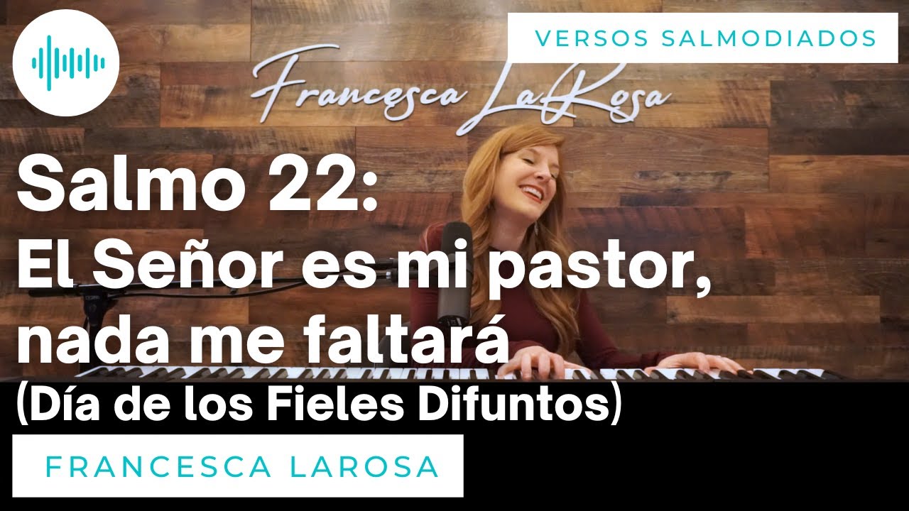 Salmo 22 - El Señor es mi pastor, nada me faltará (Día de los Fieles ...