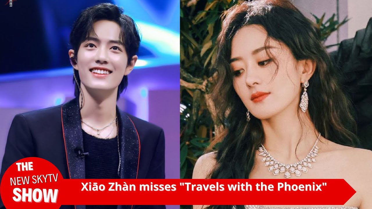 Xiao Zhan missed out on "Traveling with the Phoenix" and became Lin Lin ...