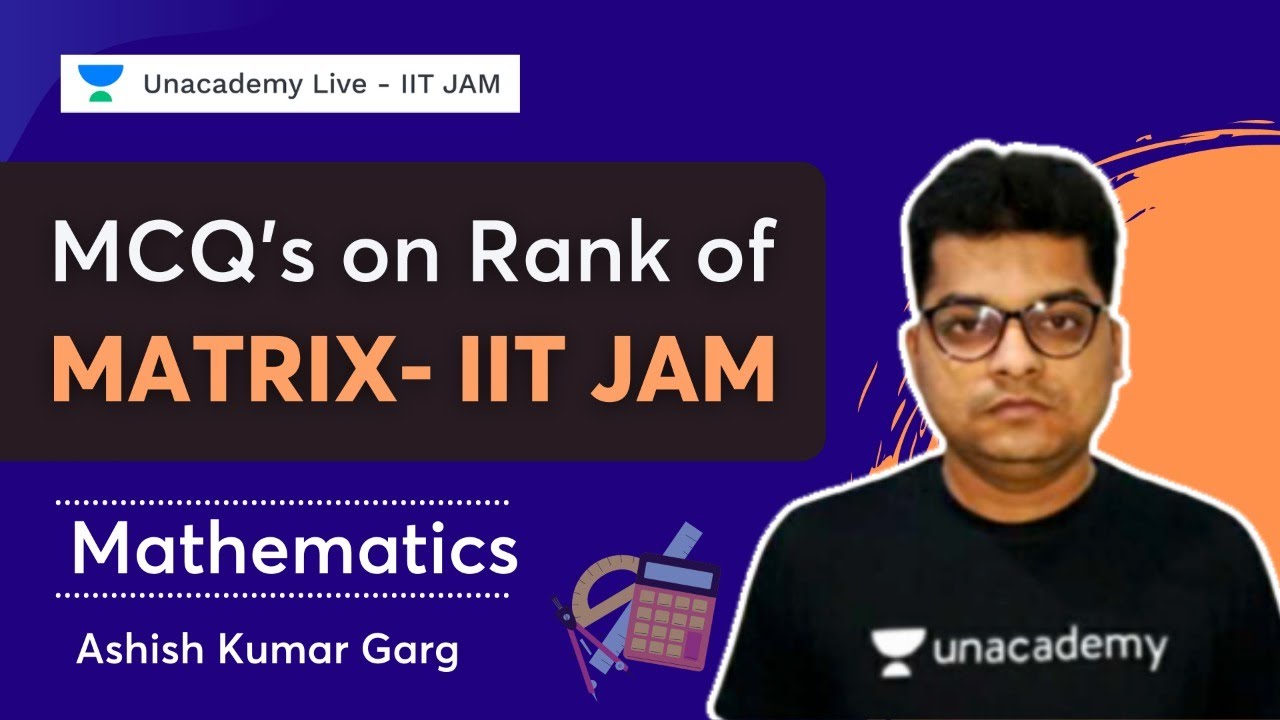 MCQ's on Rank of Matrix- IIT JAM | Mathematics | Ashish Garg ...