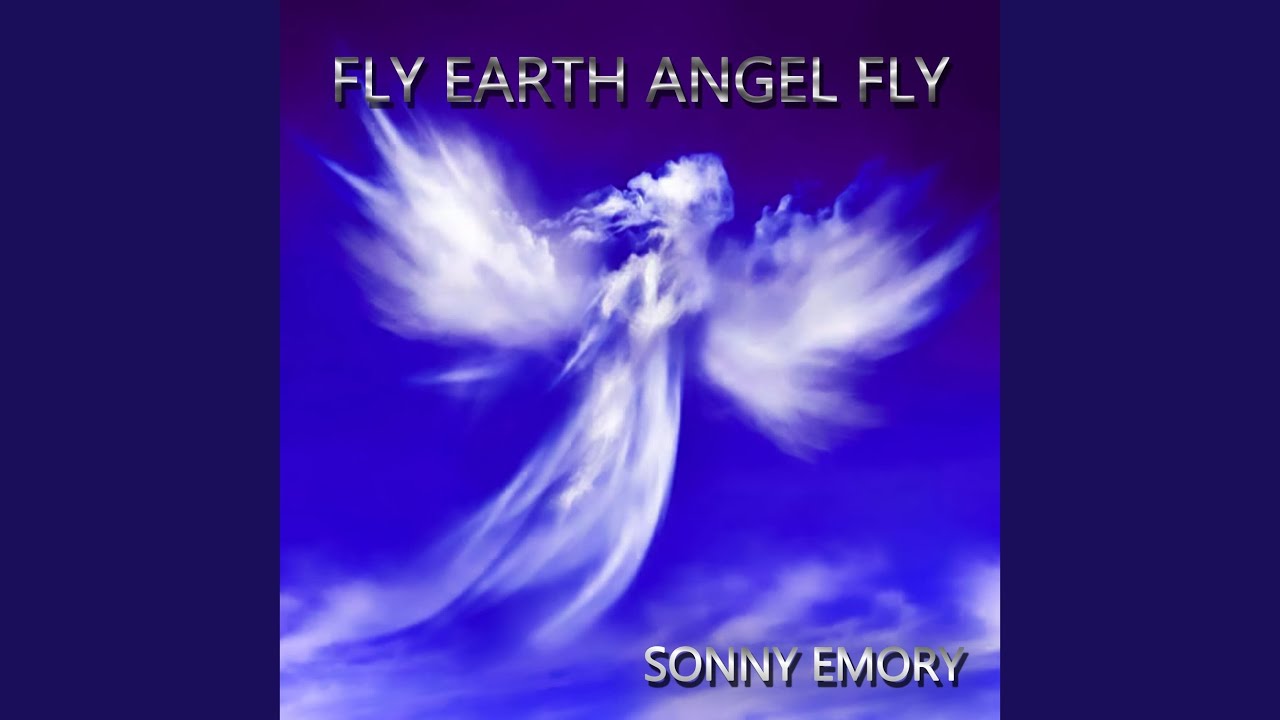 Fly Earth Angel Fly - YouTube