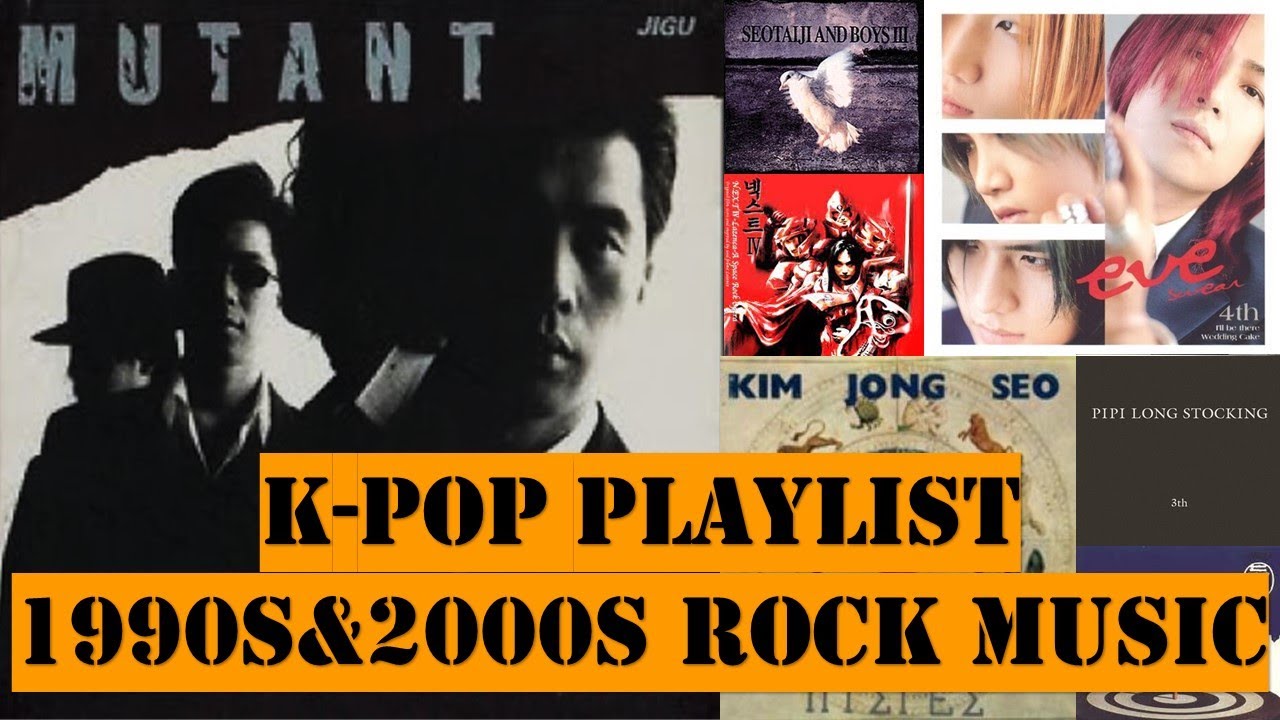 K-POP Playlist : 1990s & 2000s Rock Music (PiPiLong Stocking, Shin Sung ...