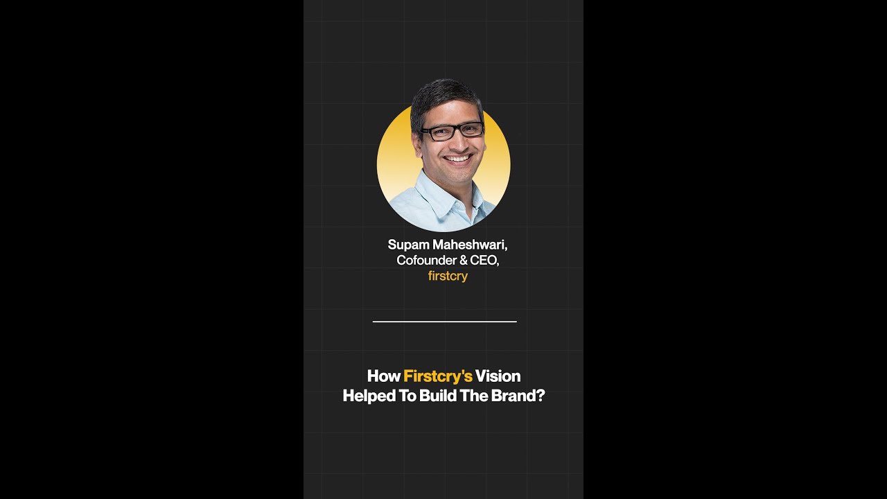 How FirstCry's Vision Helped To Build The Brand | Supam Maheshwari ...