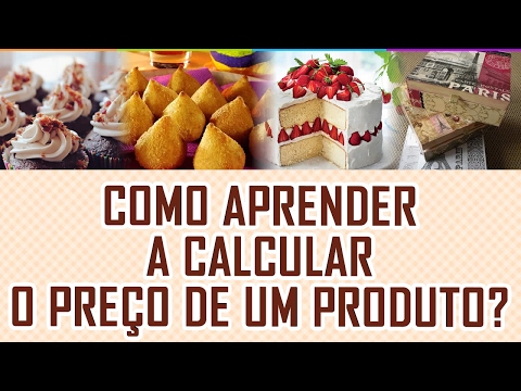 Como calcular o preço de um produto? (Salgado, Doce, Artesanato...)