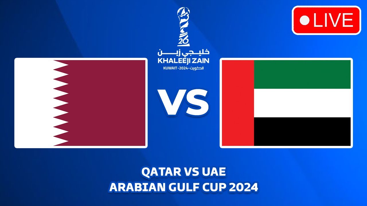 🔴 QATAR VS UAE ARABIAN GULF CUP 2024 PREVIEW, MATCH FIXTURES TODAY ...