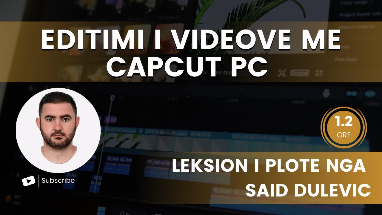 Editimi i videove me CAPCUT PC - Leksion i plote nga Said Dulevic - YouTube