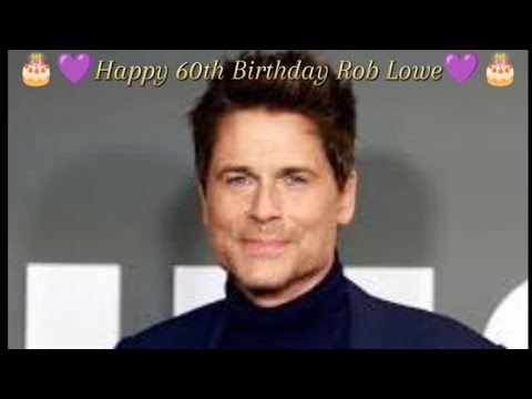 💜🎂HAPPY 60TH BIRTHDAY ROB LOWE🎂💜 - YouTube