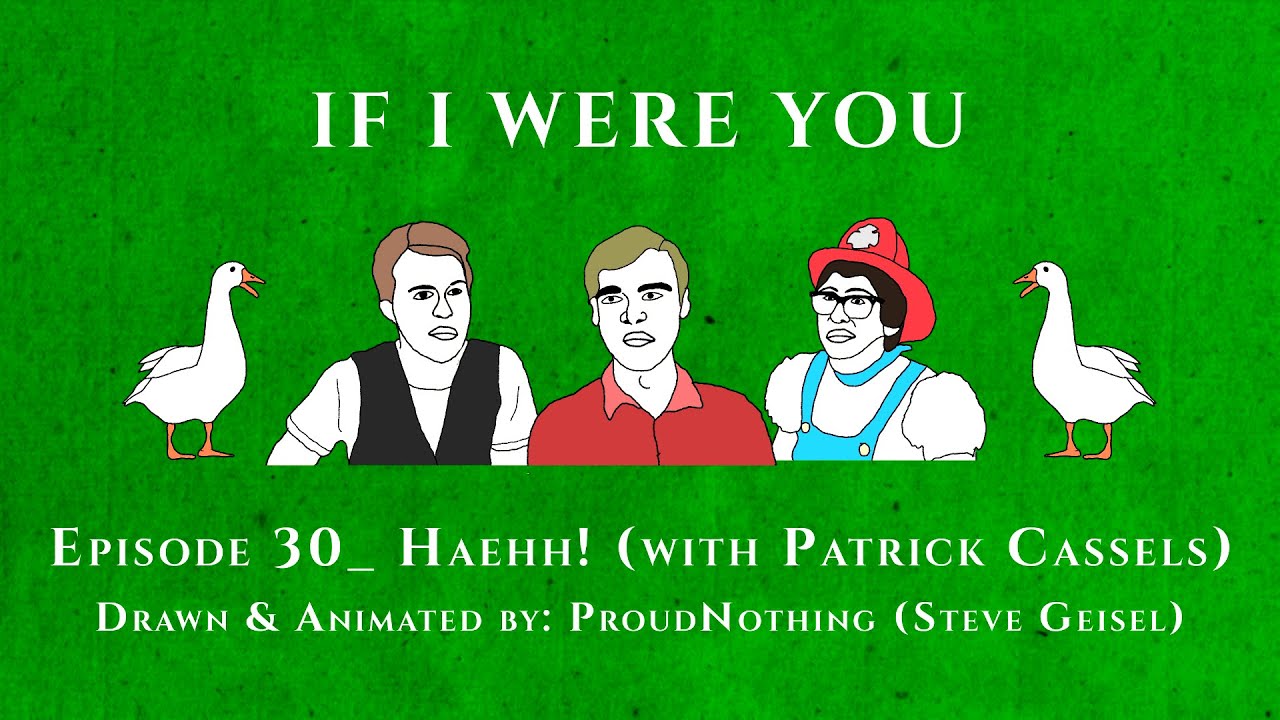 If I Were You Animated: Haehh! (with Patrick Cassels) - YouTube