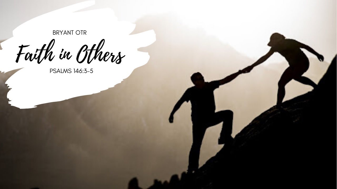 Faith Series // Faith In Others? (Part 1) | Bryant.OTR - YouTube